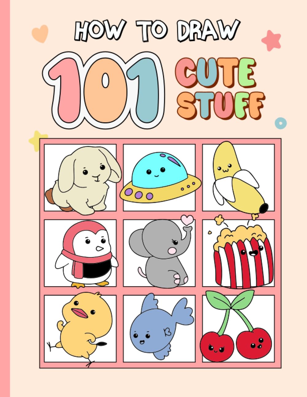 How to Draw 101 Cute Stuff for Kids: Easy Step-by-Step Drawing Book ...