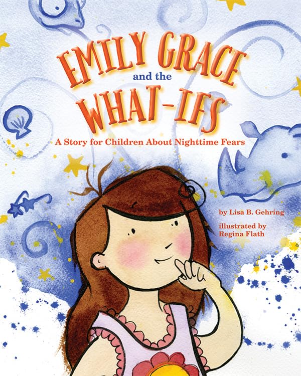 Emily Grace and the What-Ifs: A Story for Children About Nighttime ...