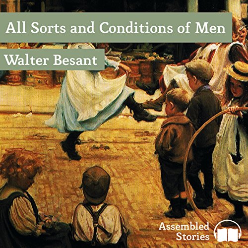 All Sorts and Conditions of Men (Audio Download): Mr Walter Besant, Mr ...