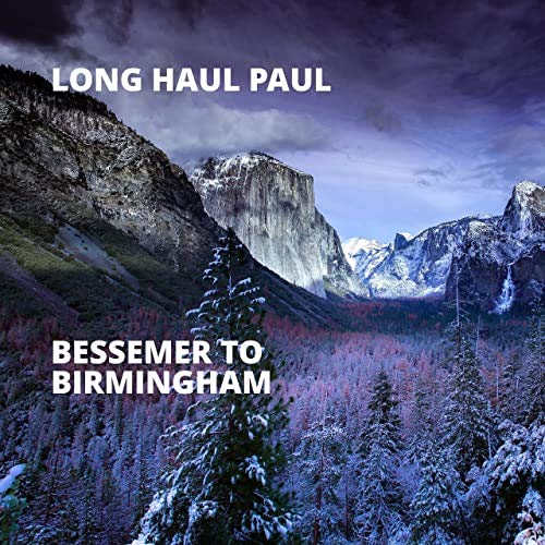 Long Haul Paul - Bessemer to Birmingham - Amazon.com Music