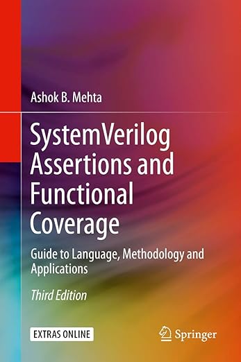 System Verilog Assertions and Functional Coverage: Guide to Language, Methodology and ...