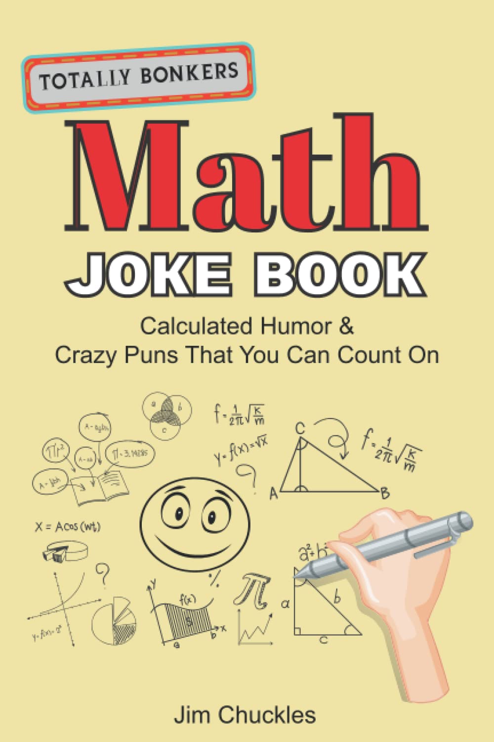Totally Bonkers Math Joke Book: Calculated Humor & Crazy Puns That You ...