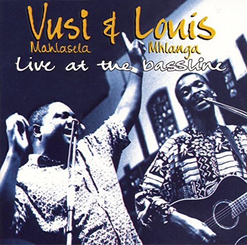 Play Live at the Bassline by Vusi Mahlasela & Louis Mhlanga on Amazon Music