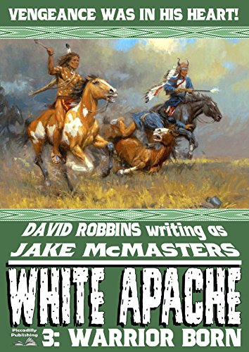White Apache 3: Warrior Born (A White Apache Western) - Kindle edition ...