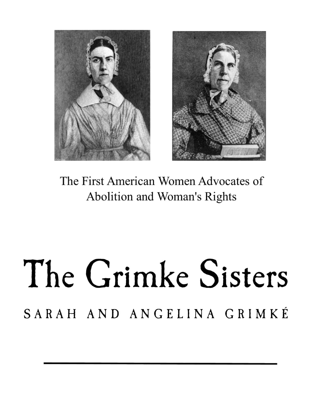 Amazon.com: The Grimke Sisters: The First American Women Advocates of ...