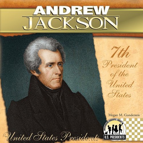 Andrew Jackson (The United States Presidents): Gunderson, Megan M ...