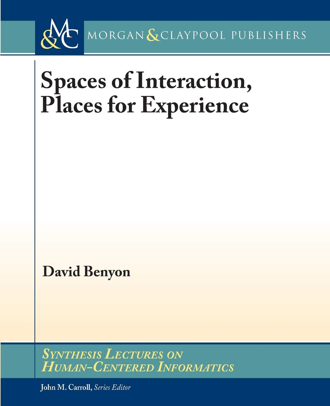 Spaces of Interaction, Places for Experience (Synthesis Lectures on Human-centered Informatics ...