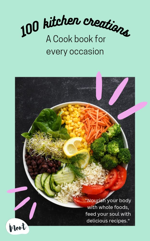 100 kitchen creations: A Cookbook for every occasion : Cooking book with 100 different recepies ...