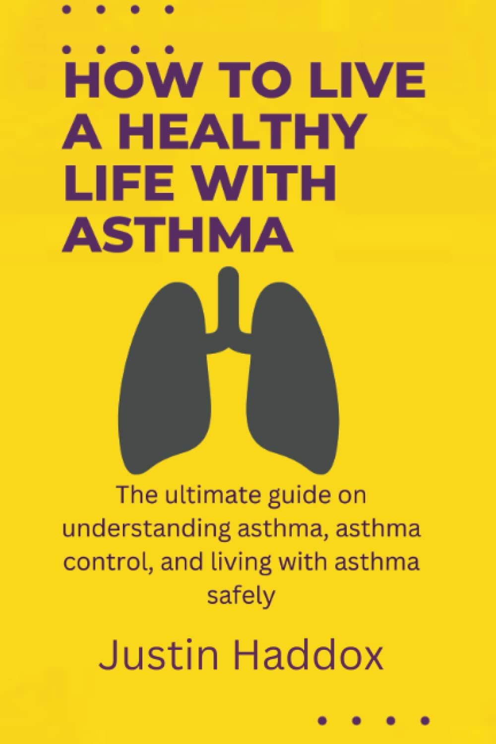 HOW TO LIVE A HEALTHY LIFE WITH ASTHMA: The ultimate guide on ...
