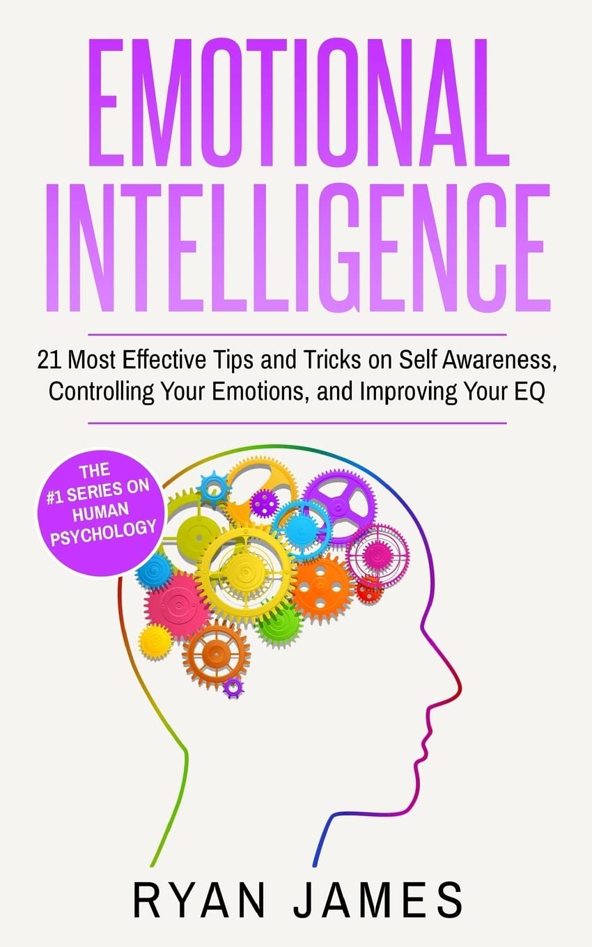 Emotional Intelligence: 21 Most Effective Tips and Tricks on Self ...