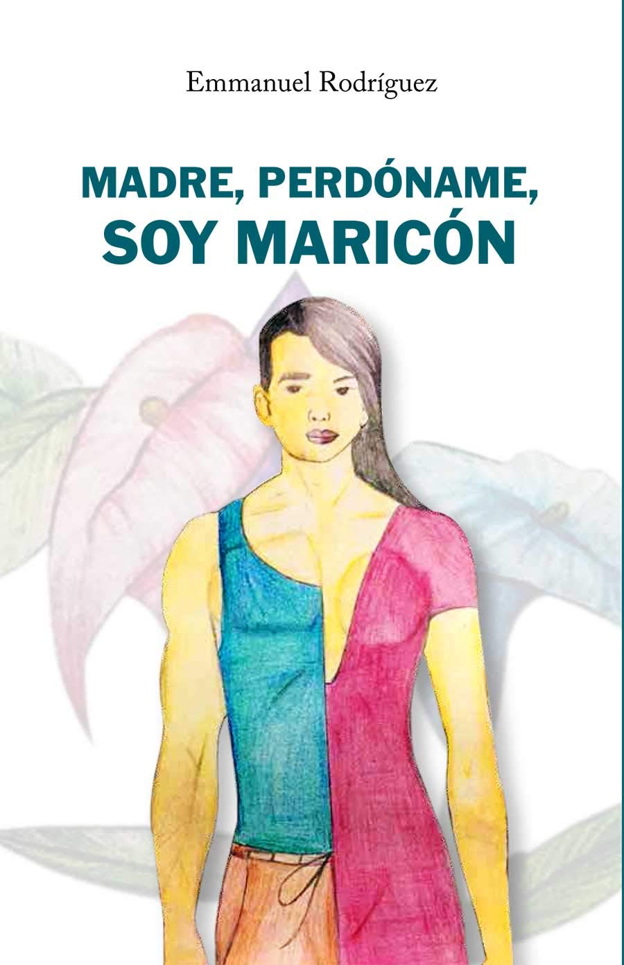 Amazon.com: Madre, perdóname, soy maricón (Spanish Edition) eBook ...