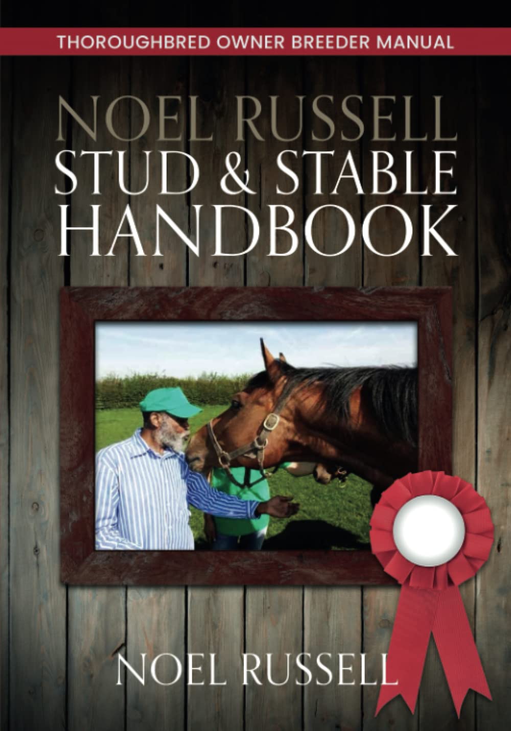 Noel Russell Stud & Stable Handbook: Thoroughbred Owner Breeder Manual ...