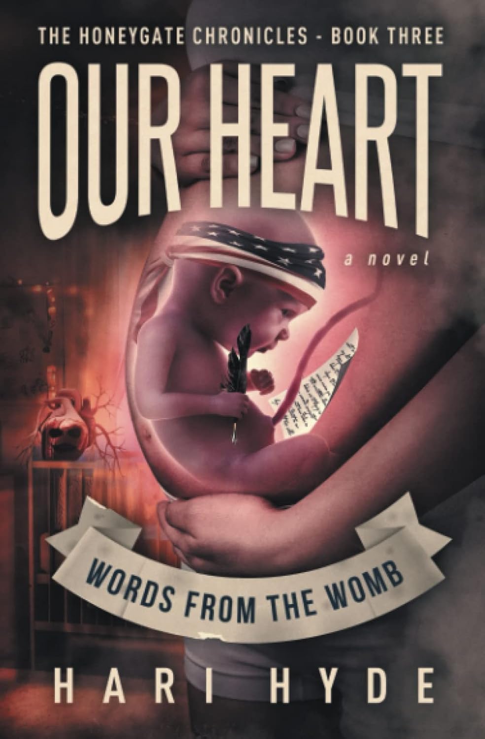 OUR HEART a novel: THE HONEYGATE CHRONICLES - BOOK THREE: Amazon.co.uk ...