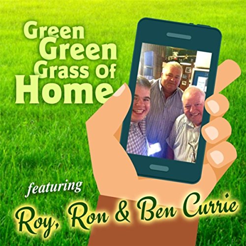 Play Green Green Grass of Home by Ben Currie, Roy Currie & Ron Currie ...