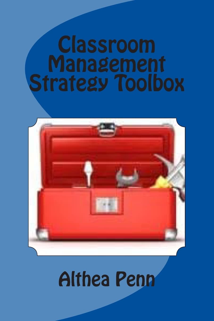 Classroom Management Strategy Toolbox: More than 25 Proactive and ...