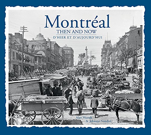Montreal Then and Now: Hustak, Alan, Norchet, Johanne Durocher ...