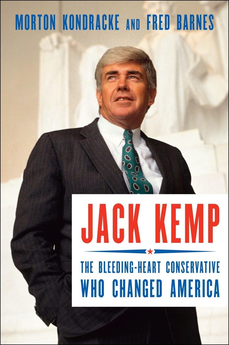 Jack Kemp: The Bleeding-Heart Conservative Who Changed America ...