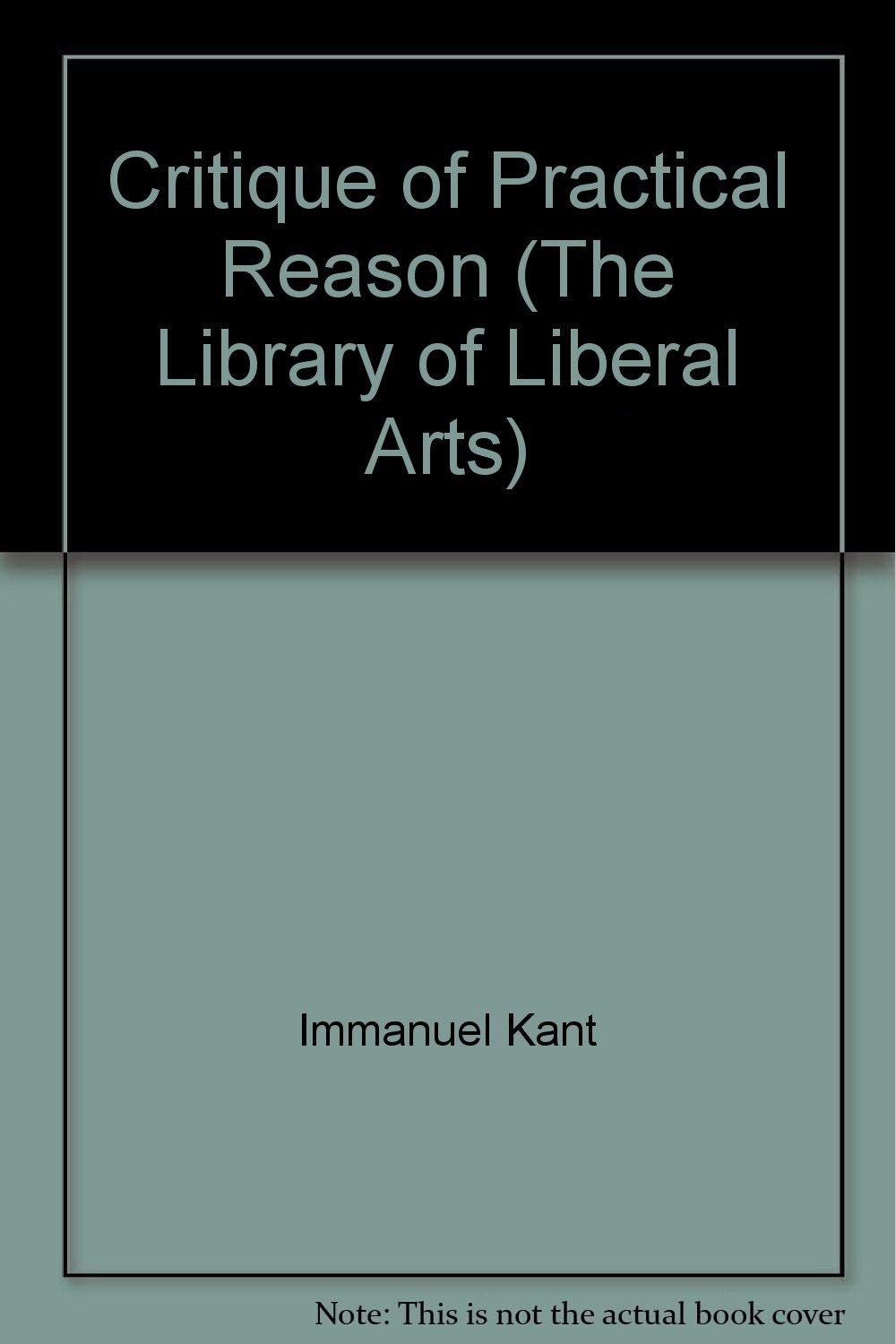 Critique of Practical Reason (The Library of Liberal Arts): kant ...