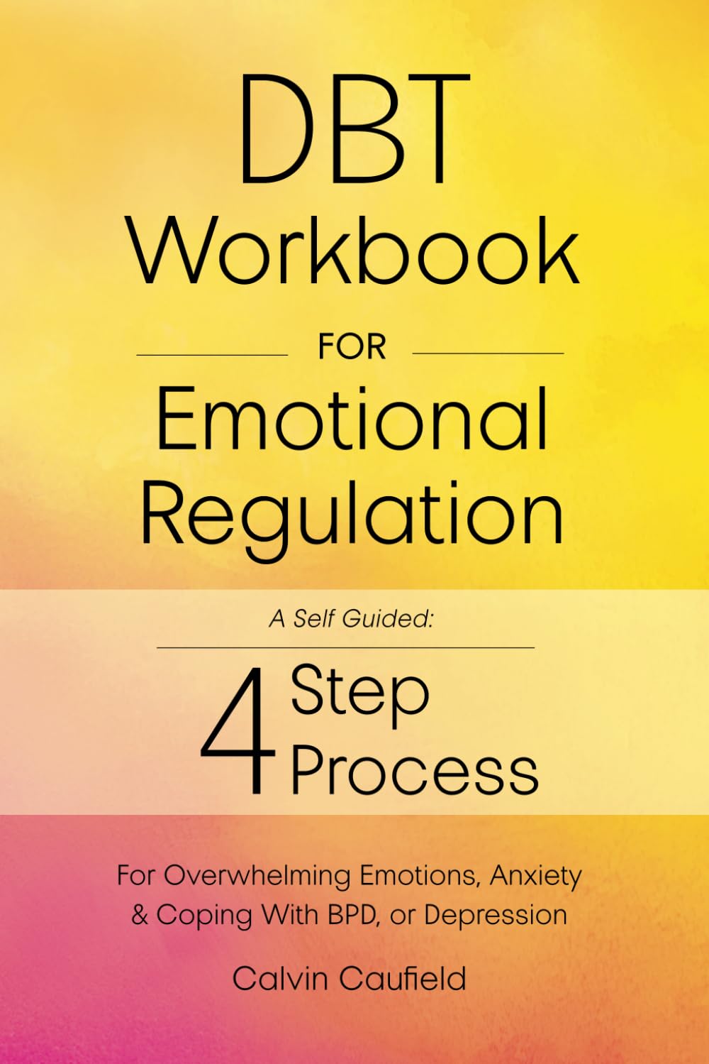 DBT Workbook for Emotional Regulation: A Self-Guided 4-Step Process for ...