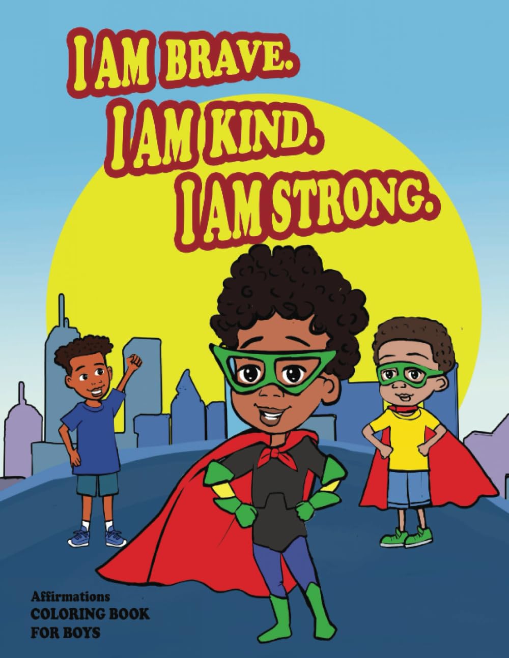 I Am Brave. I Am Kind. I Am Strong.: Affirmations Coloring Book for ...