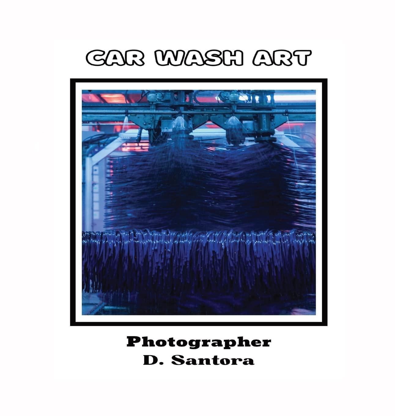 Car Wash Art: Sobreiro, Jennifer, Santora, Dominic: 9798218191474 ...