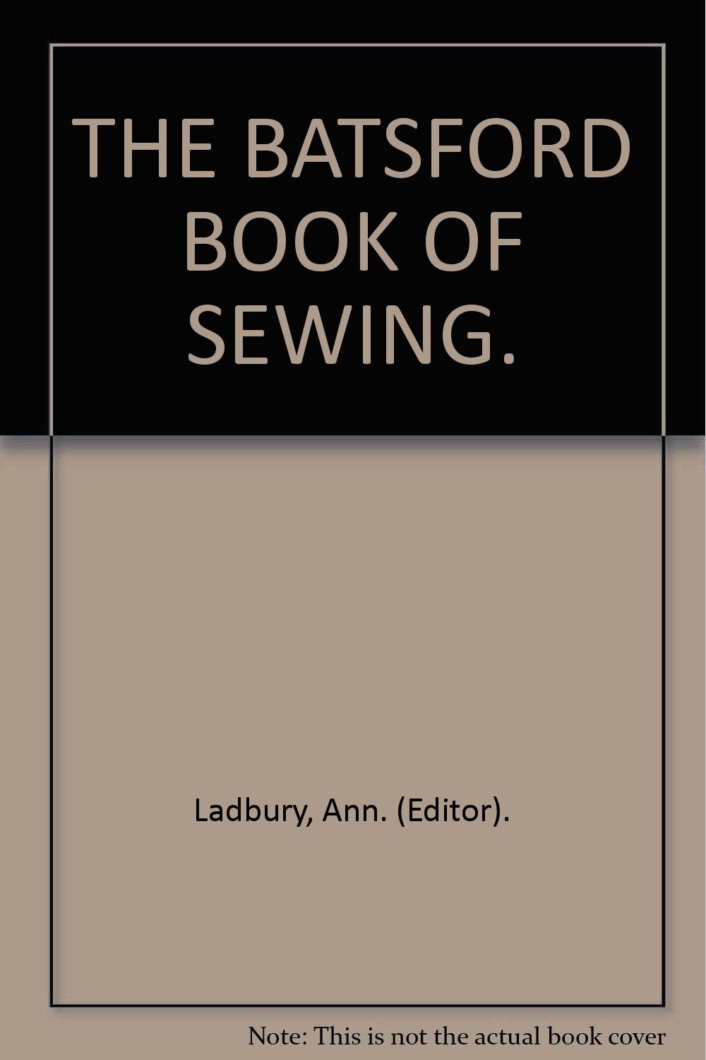 THE BATSFORD BOOK OF SEWING.: Ladbury, Ann. (Editor).: 9780714301990 ...