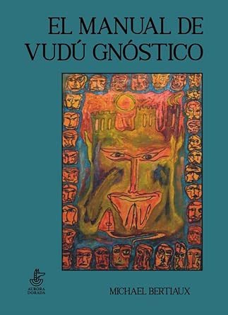 El manual de vudú gnóstico: Bertiaux, Michael, M. Pla, Carlos ...