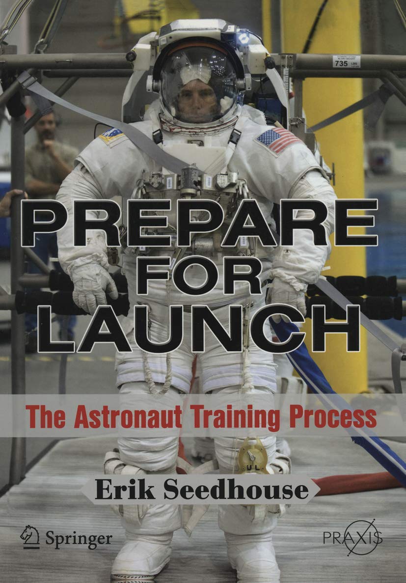 Prepare for Launch: The Astronaut Training Process (Springer Praxis ...