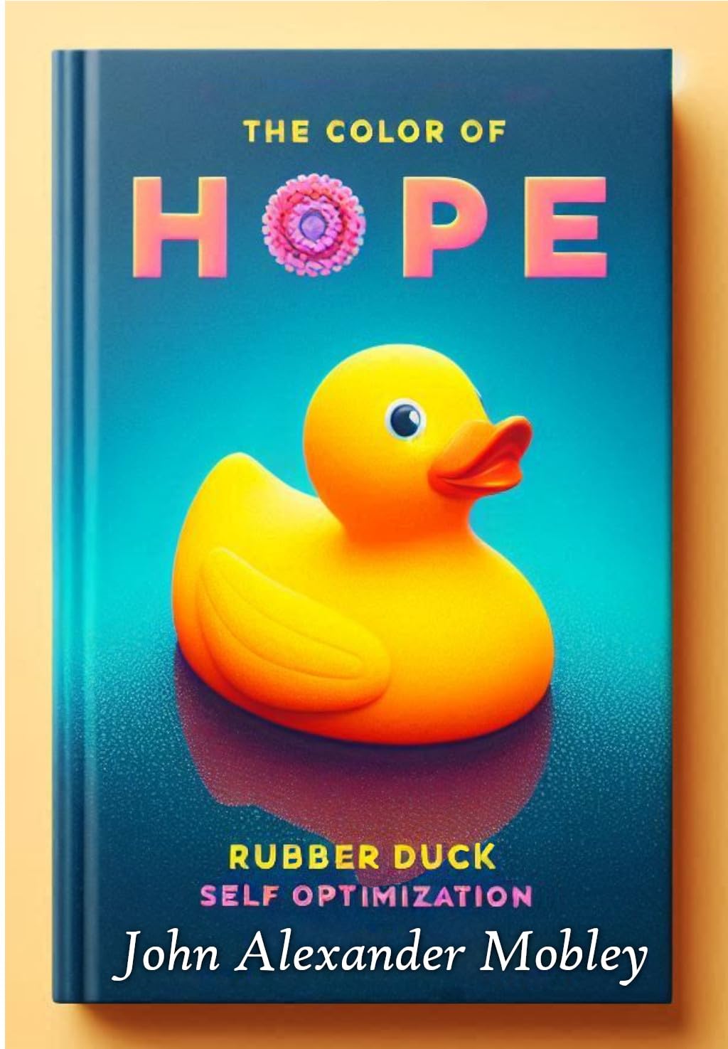 Amazon.com: The Color Of Hope: Rubber Duck Self Optimization: Growth Mindset Oriented Personal ...