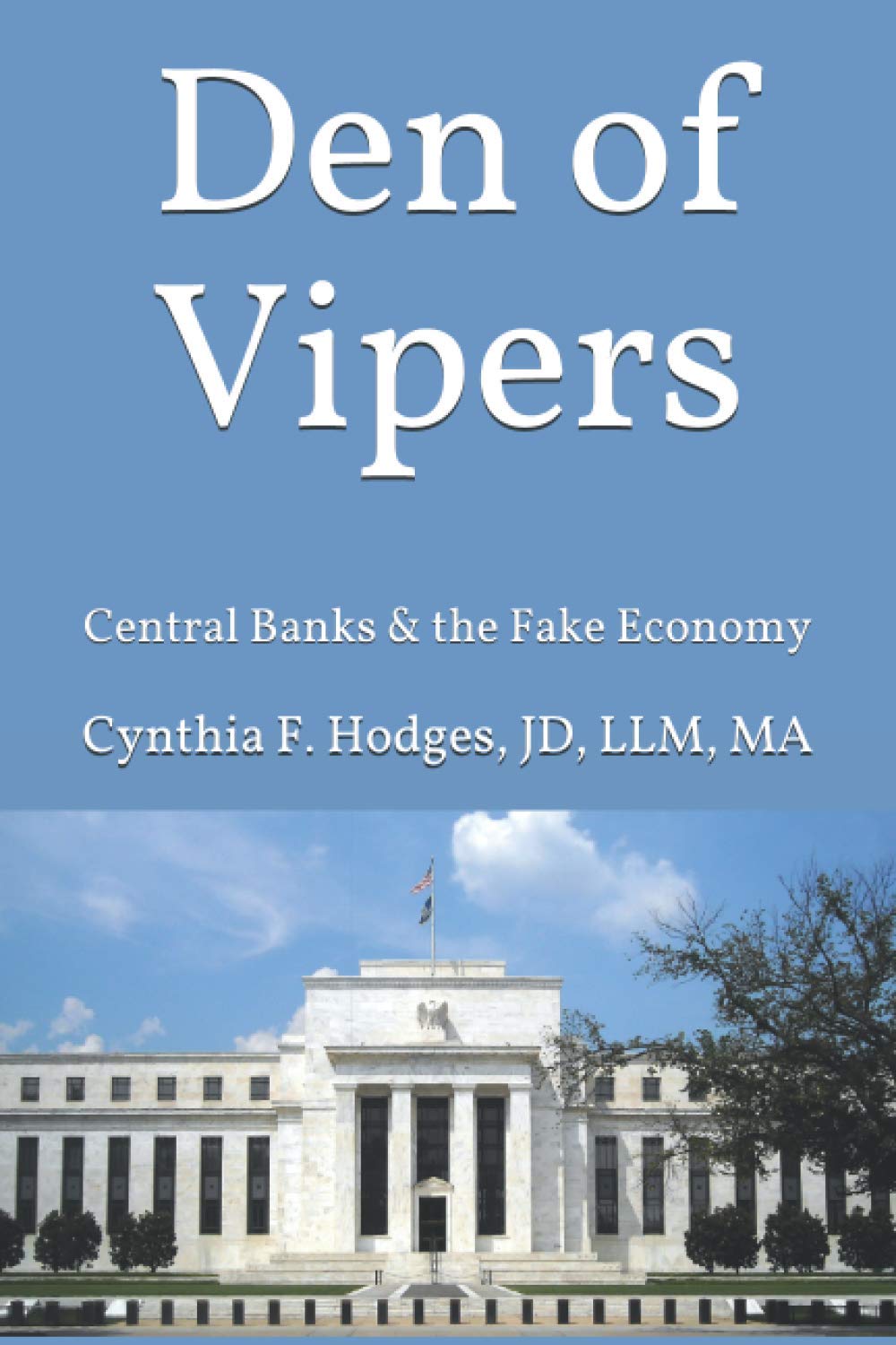 Den of Vipers: Central Banks & the Fake Economy: Amazon.co.uk: Hodges ...