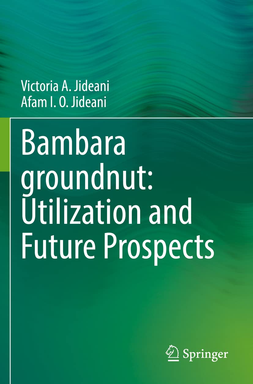 Bambara groundnut: Utilization and Future Prospects: Jideani, Victoria ...