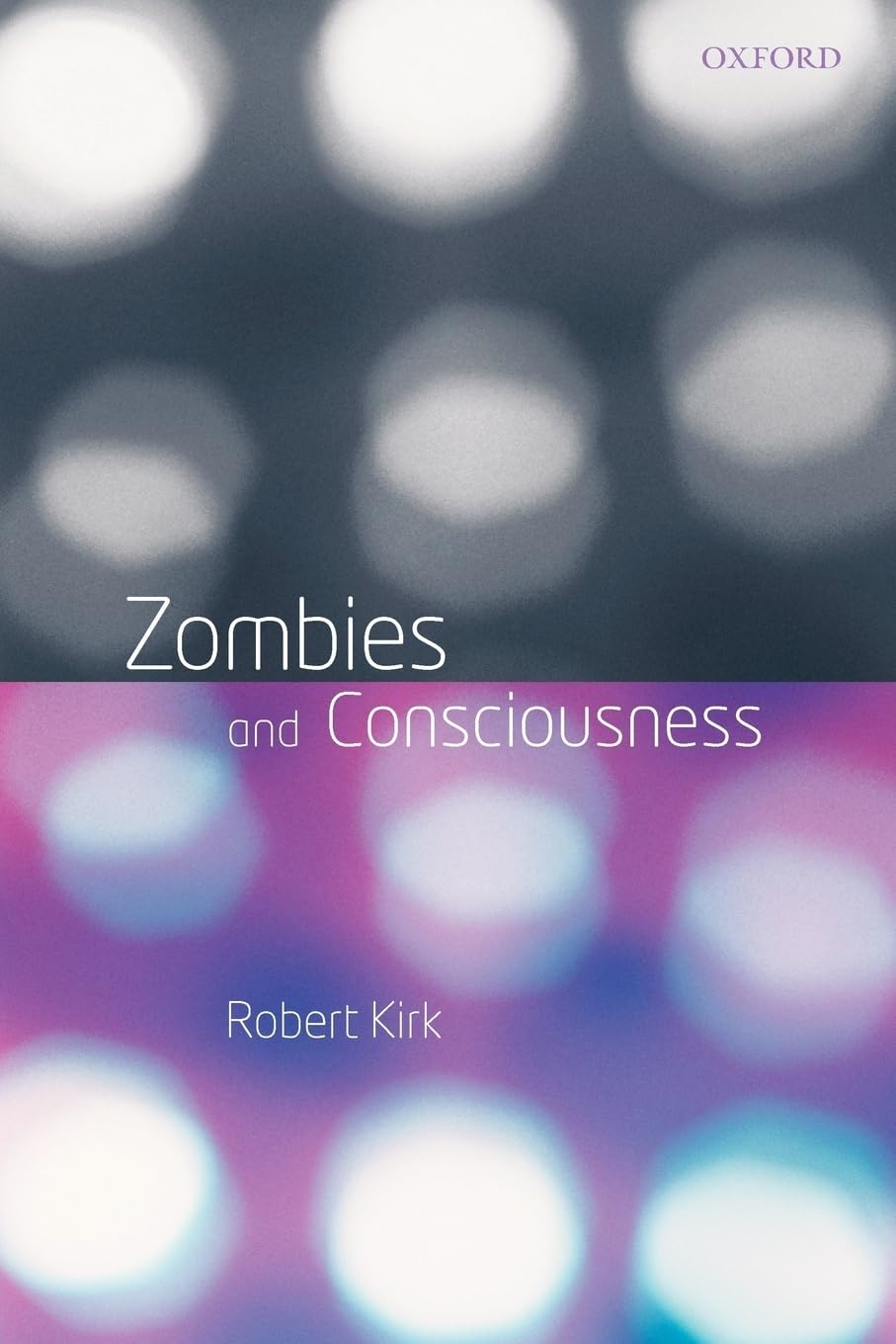 Zombies and Consciousness: Kirk, Robert: 9780199229802: Amazon.com: Books