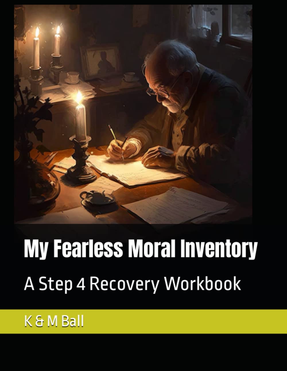 My Fearless Moral Inventory: A Step 4 Recovery Workbook: Ball, K, Ball ...
