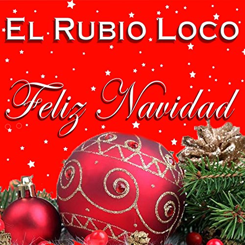 Play Feliz Navidad by El Rubio Loco on Amazon Music