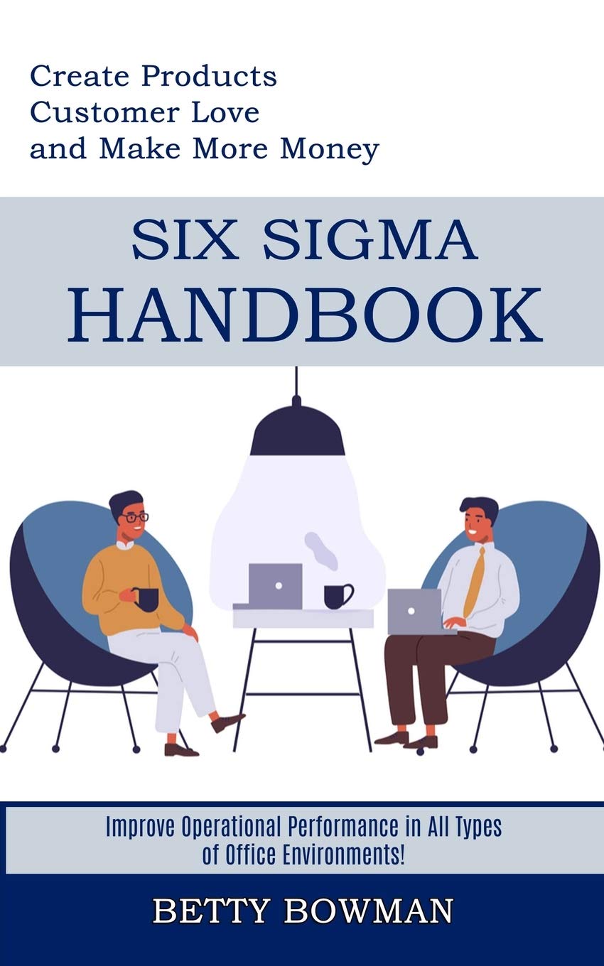 Amazon.com: Six Sigma Handbook: Create Products Customer Love and Make ...