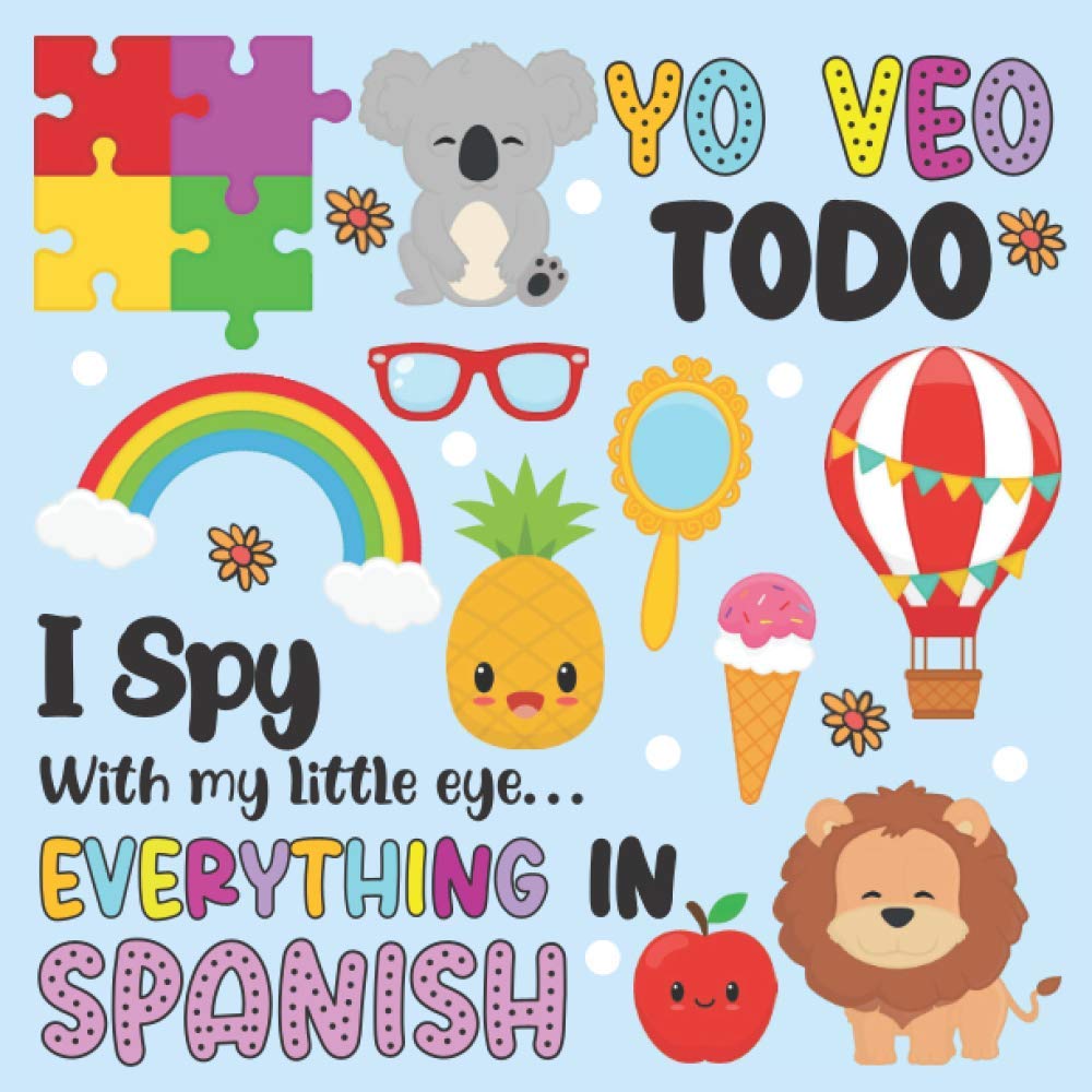 Yo veo todo-I Spy With My Little Eye...Everything in Spanish: A Fun ...