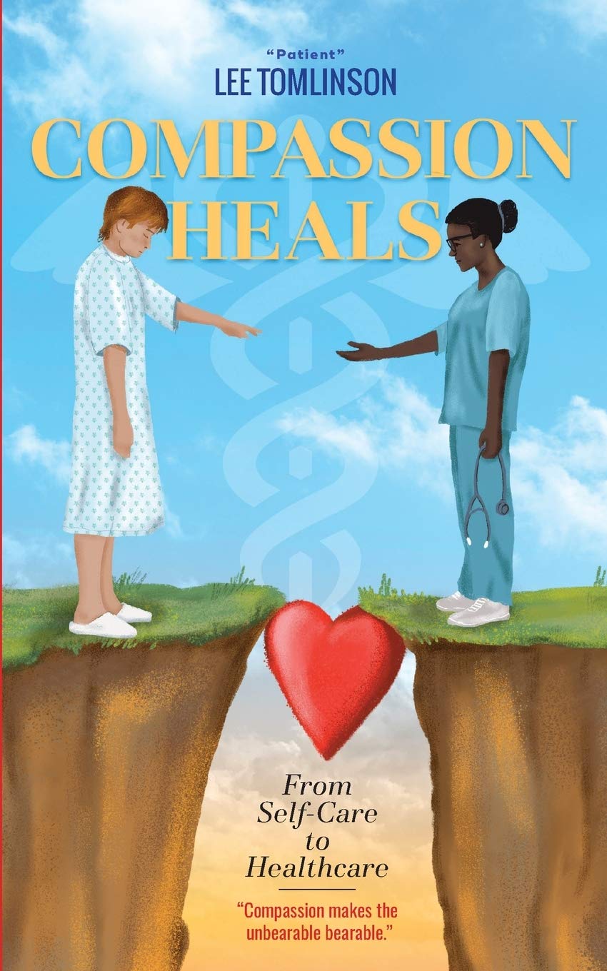 Compassion Heals: From Self-Care to Healthcare: Tomlinson, Lee ...