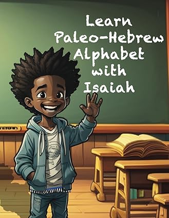 Learn Paleo-Hebrew with Isaiah: Paleo-Hebrew Alphabet Work Book For All ...