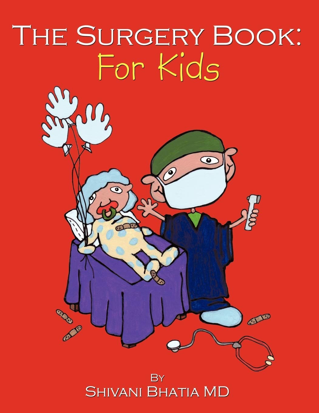 Surgery Book: For Kids: Bhatia, Shivani: 9781452021973: Amazon.com: Books