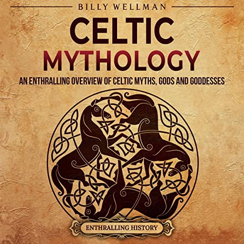 Celtic Mythology: An Enthralling Overview of Celtic Myths, Gods and ...