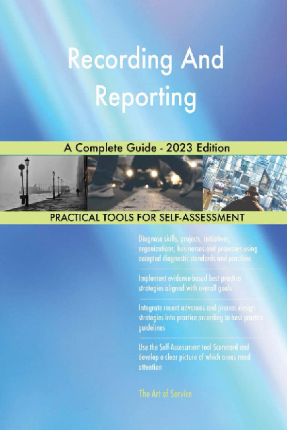 Recording And Reporting A Complete Guide - 2023 Edition: The Art of ...