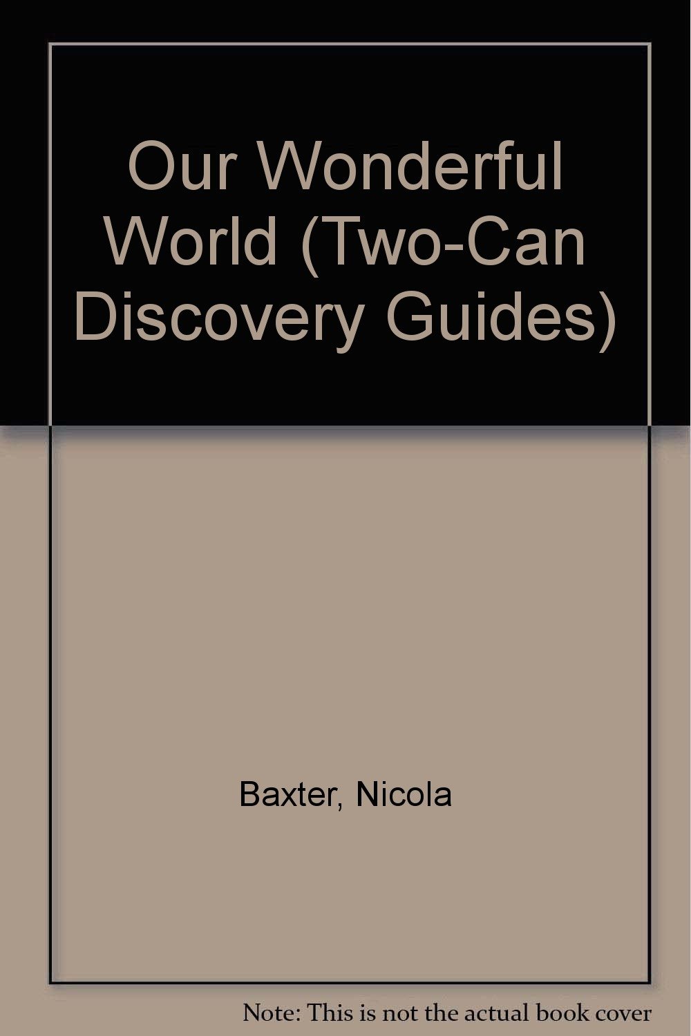 Discovery Guides: Our Wonderful World (Discovery Guides): Nicola Baxter ...
