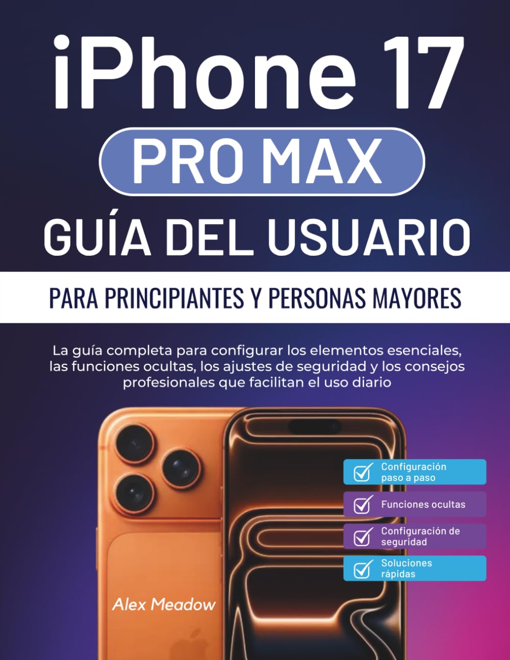 iPhone 17 Pro Max Guía del usuario para principiantes y personas ...