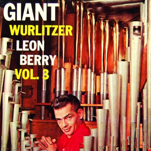 Amazon MusicでLeon BerryのGiant Wurlitzer Pipe Organ, Vol. 3を再生する