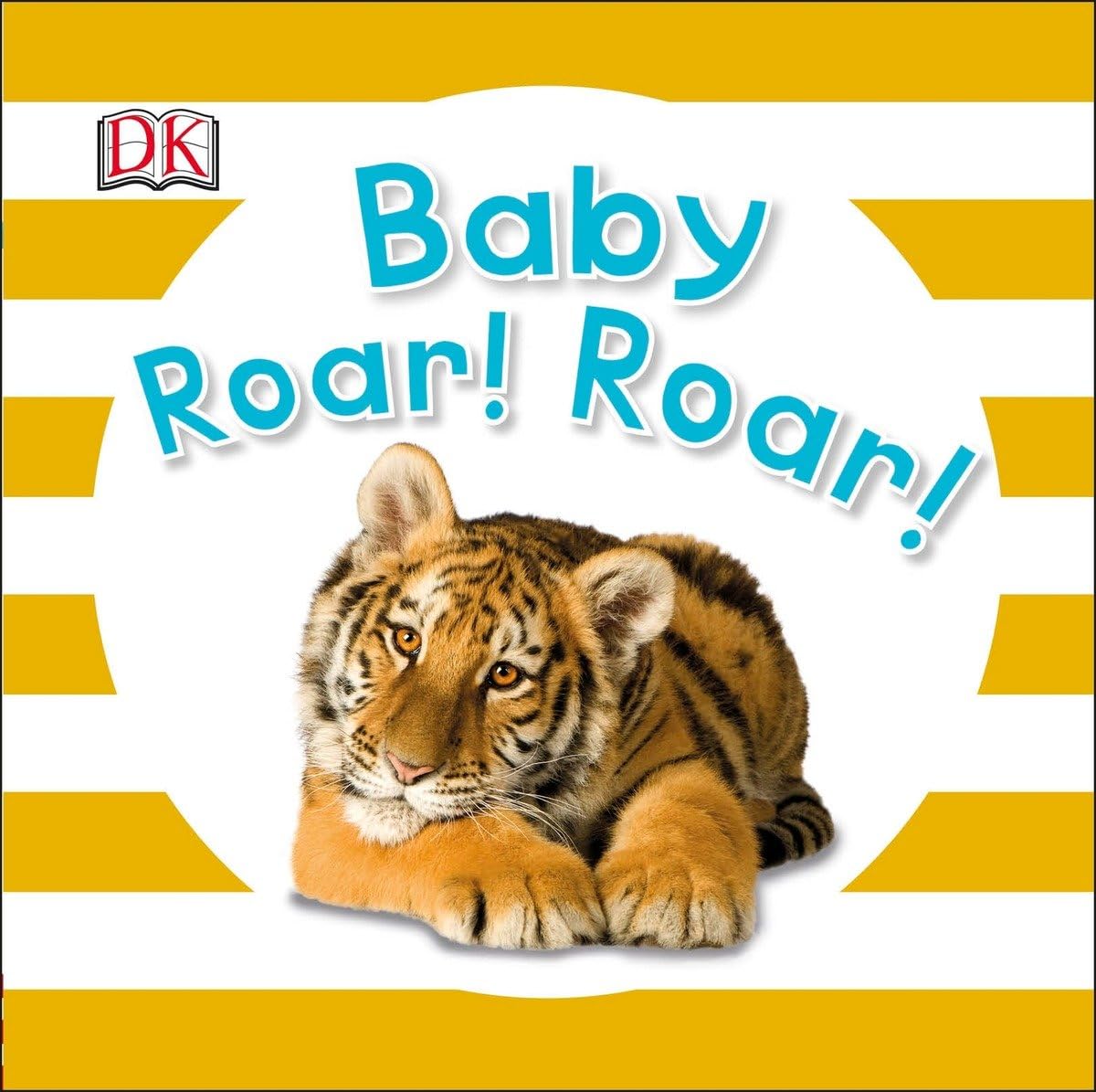 Baby Roar! Roar! (Baby Sparkle): DK: 9781465435545: Amazon.com: Books