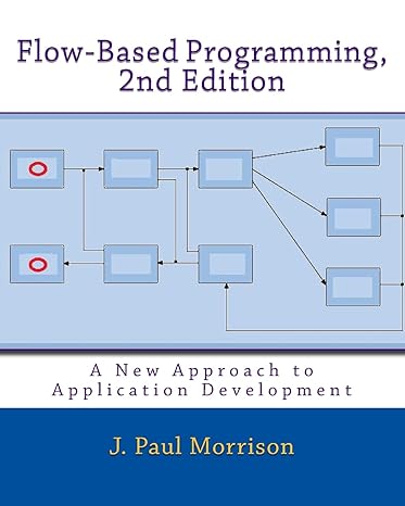 Flow-Based Programming, 2nd Edition: A New Approach to Application Development: Morrison, J ...