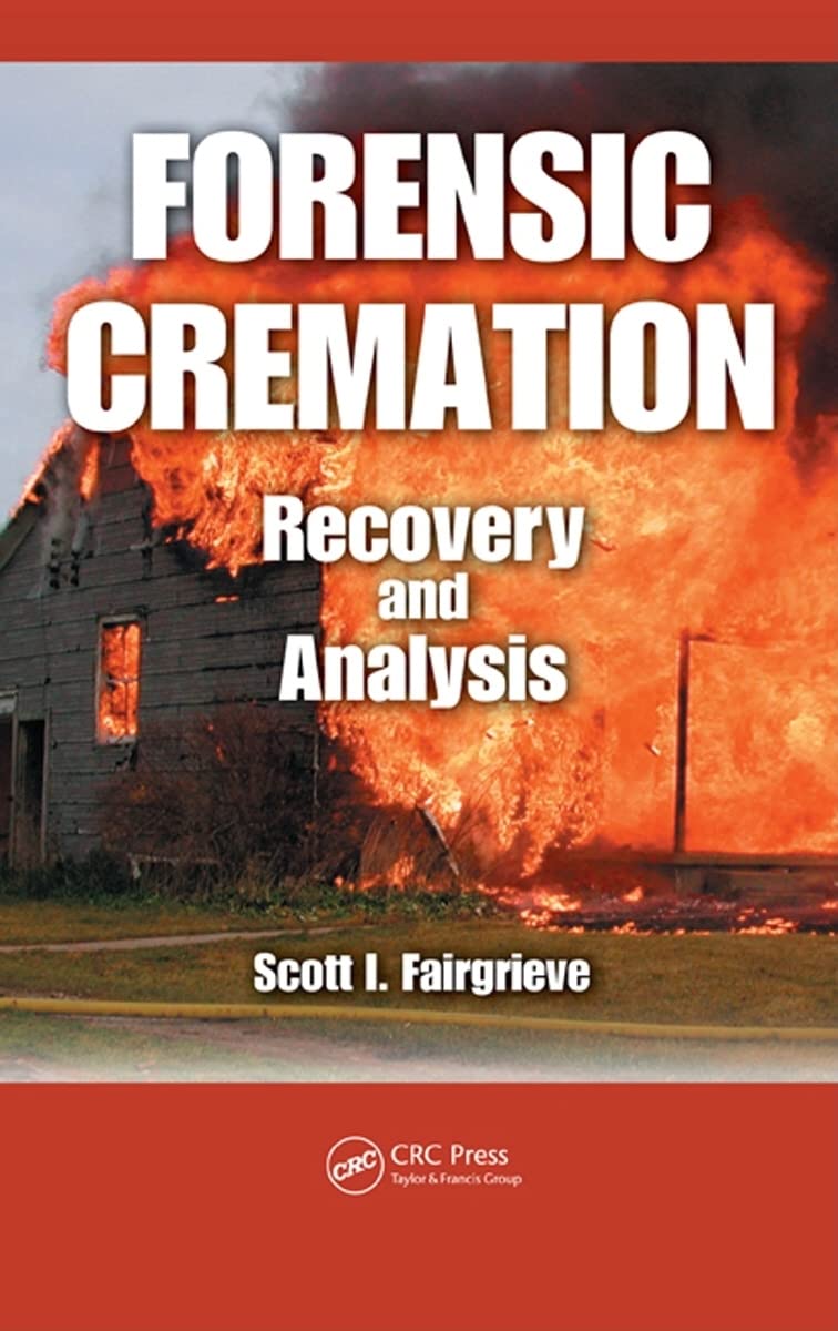 Forensic Cremation Recovery and Analysis: 9780849391897: Medicine ...