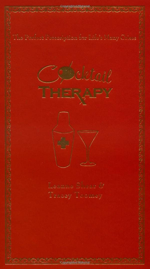 Cocktail Therapy: The Perfect Prescription for Life's Many Crises ...
