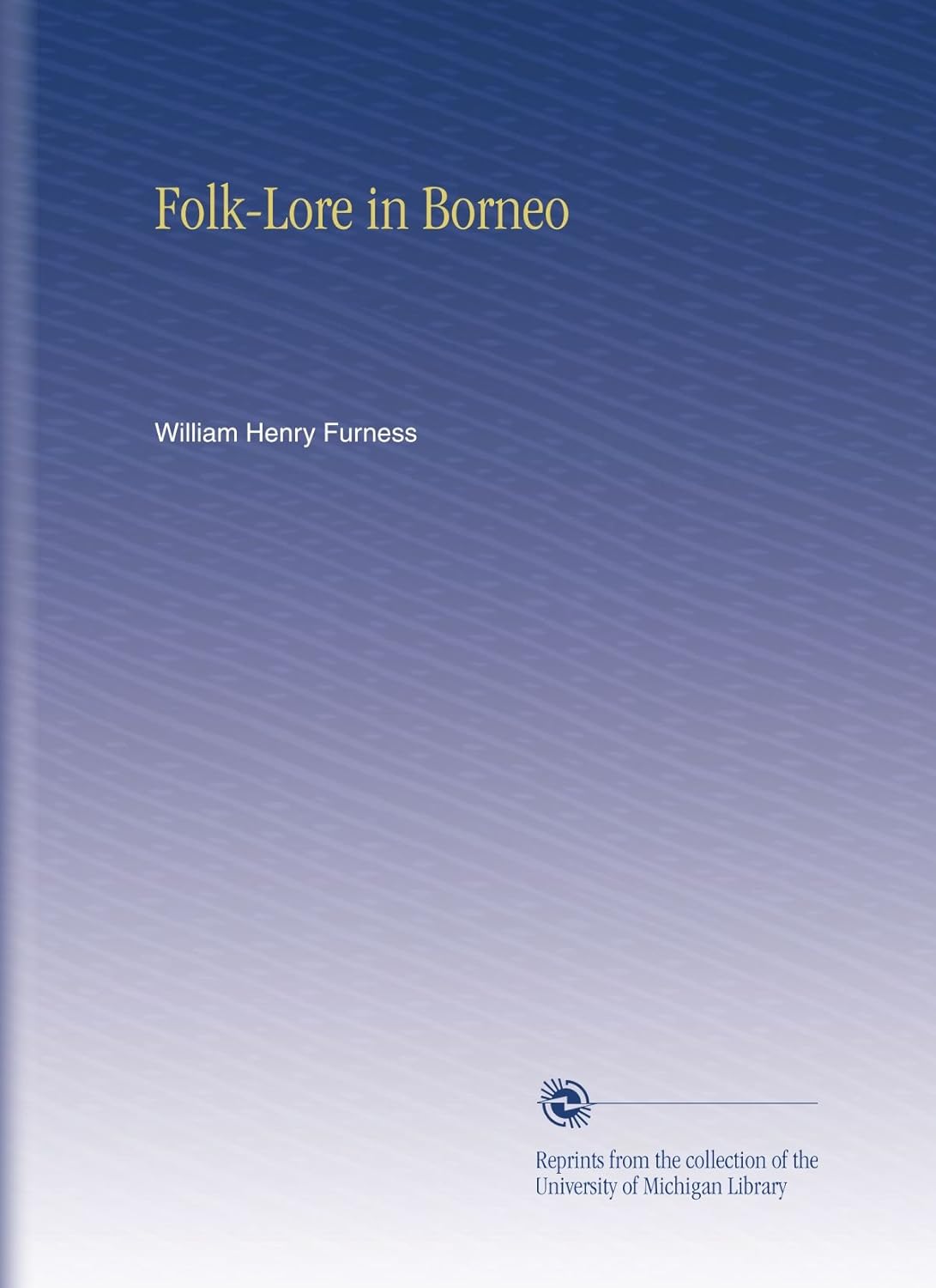 Folk-Lore in Borneo: Furness, William Henry: Amazon.com: Books