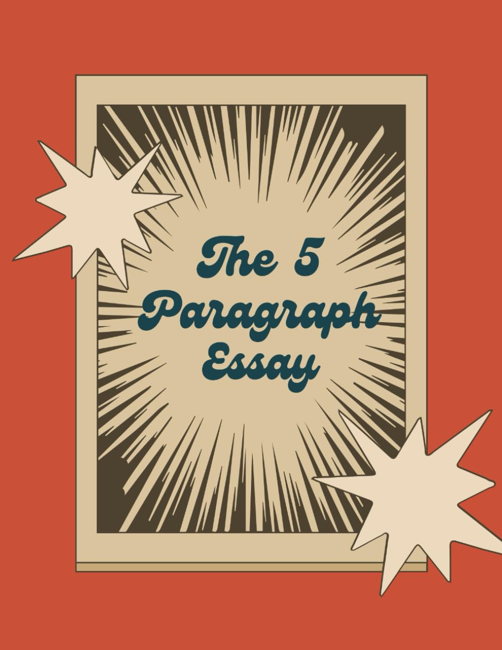 Mastering the 5-Paragraph Essay: A Step-by-Step Guide to Writing with ...